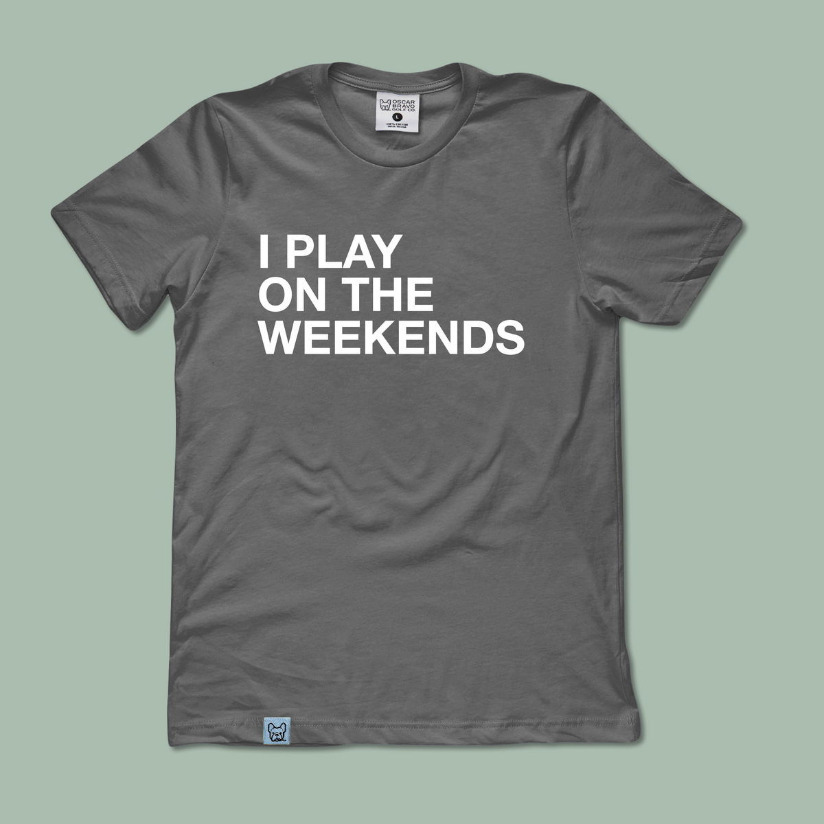 I PLAY ON THE WEEKENDS TEE – Oscar Bravo Golf